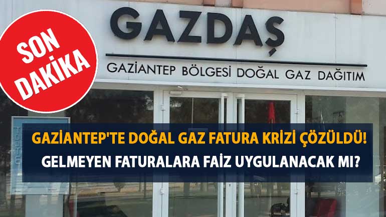 Gaziantep'te Doğal Gaz Fatura Krizi Çözüldü! Gelmeyen Faturalara Faiz ...