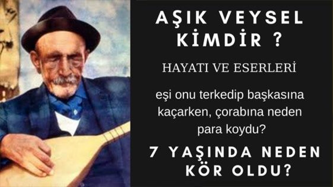 Özel Haber...Video İzle...Aşık Veysel kimdir? Aşık Veysel'in hayat ...